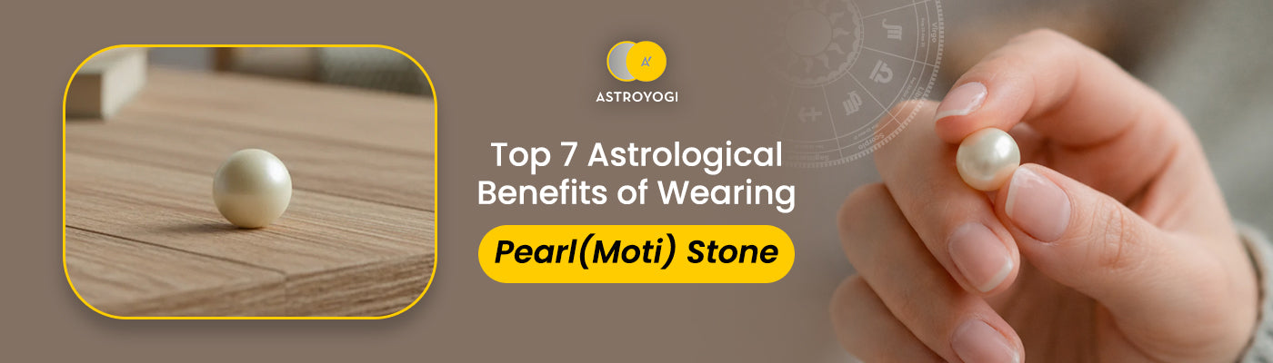 Top 7 Astrological Benefits of Wearing Pearl (Moti) Stone – Astroyogi Store